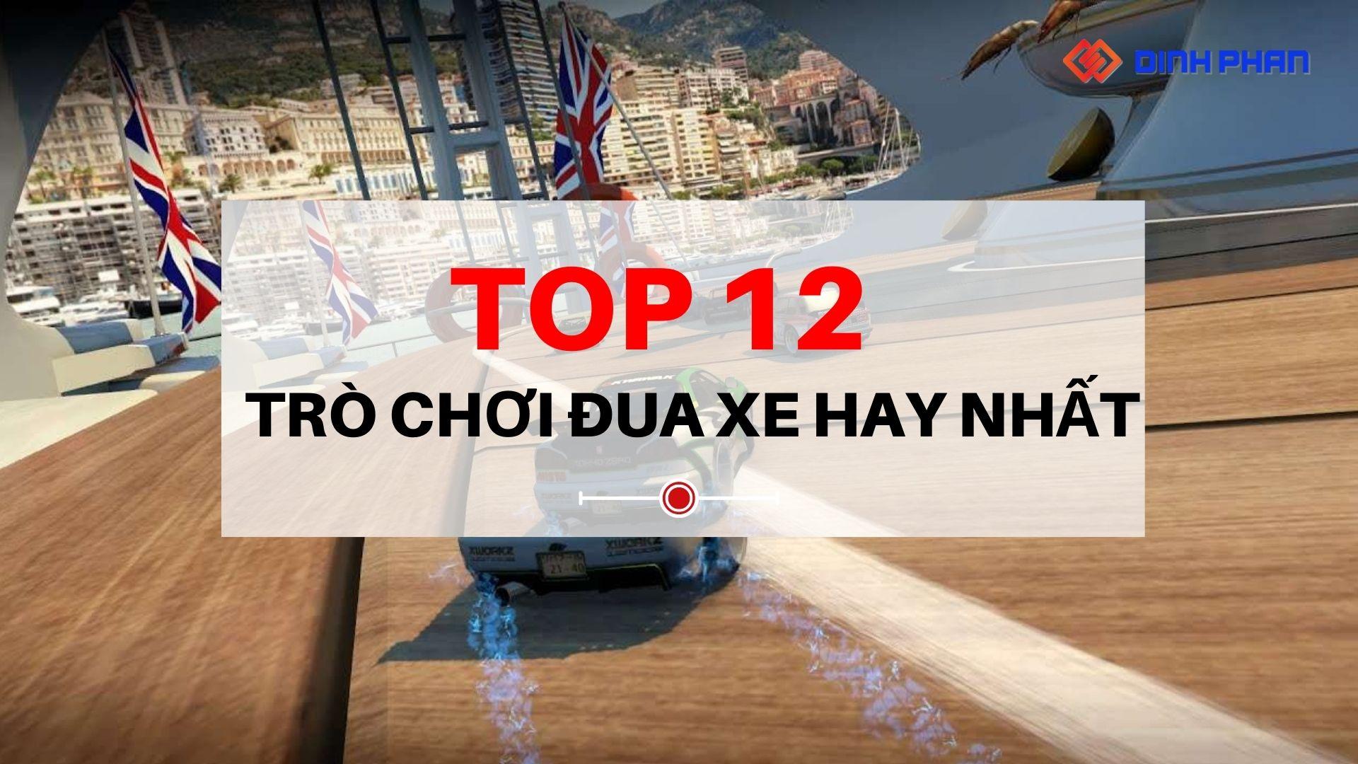 Top 12 Trò Chơi Đua Xe Hay Nhất